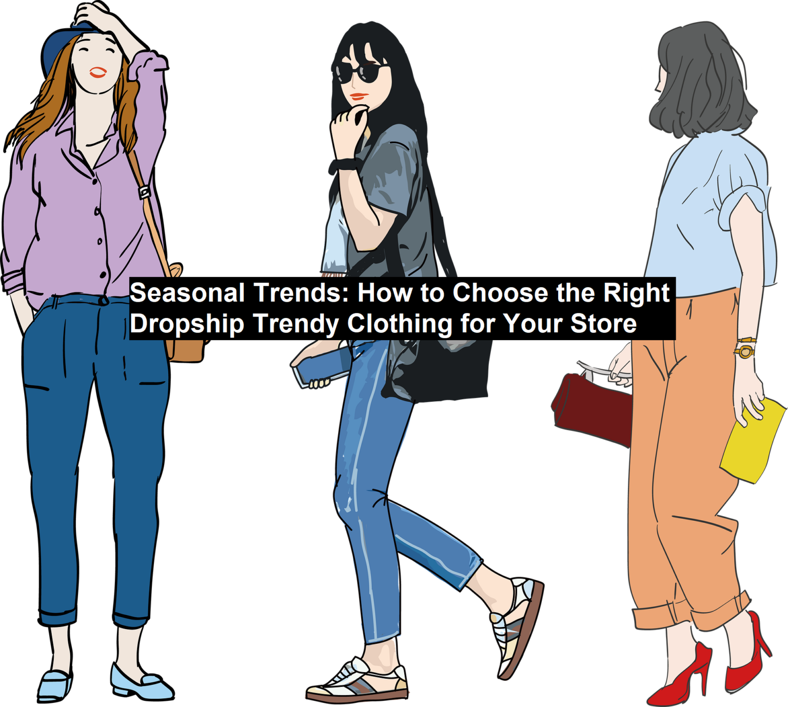Seasonal Trends: How to Choose the Right Dropship Trendy Clothing for ...